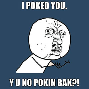 I Poked you Y U NO Pokin Bak Facebook Cover - Funny
